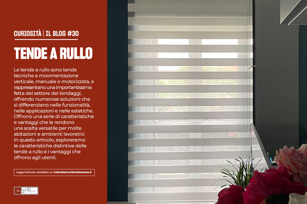 TENDE A RULLO, LE CARATTERISTICHE E I VANTAGGI - Intendiamoci
